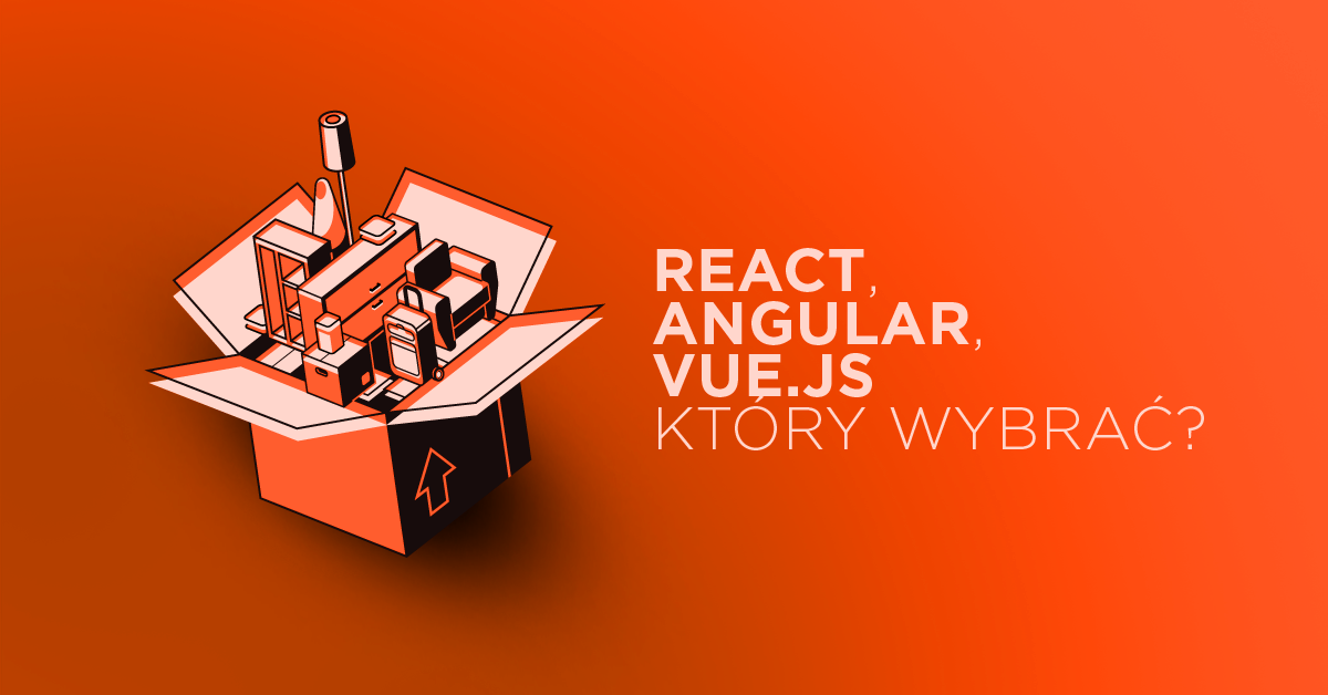 React, Angular, Vue.js - który framework wybrać w 2019?